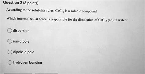 Solved Question 2 3 Points According To The Solubility Rules Caclz Is A Soluble Compound