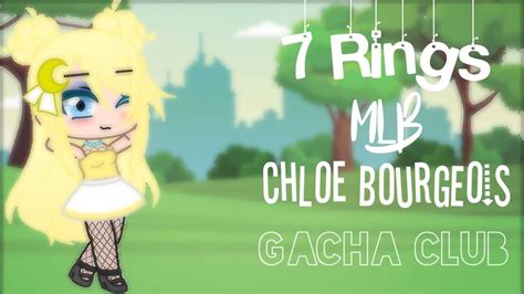7 Rings Mlb Chloe Bourgeois Gacha Club Youtube