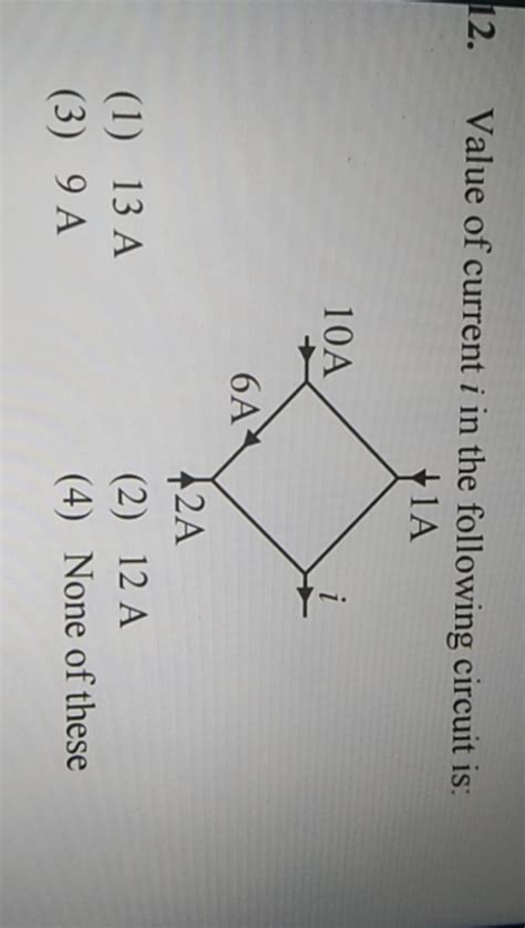 Value Of Current I In The Following Circuit Is 1 13 A 2 12 A 3 9 A