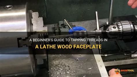 A Beginners Guide To Tapping Threads In A Lathe Wood Faceplate Shuntool