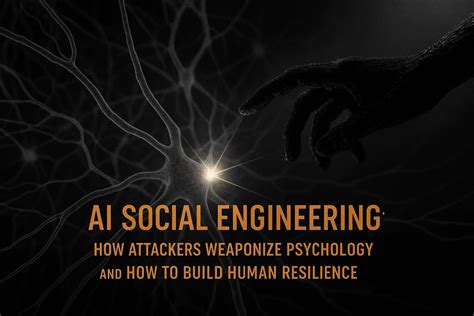 Ai Social Engineering How Attackers Weaponize Psychology And How To