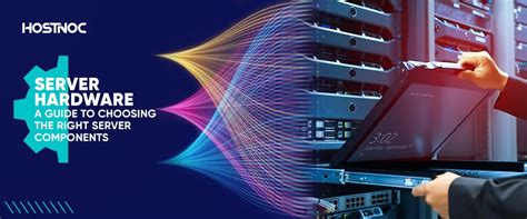 Server Hardware A Guide To Choosing The Right Server Components