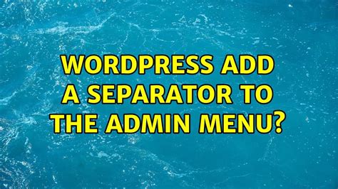 wordpress add a separator to the admin menu 7 solutions youtube