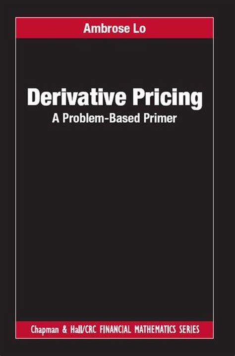 Chapman And Hall Crc Financial Mathematics Series Derivative Pricing Ebook