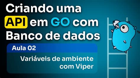 Go Lang Variáveis De Ambiente Com Viper Aula 02 Youtube