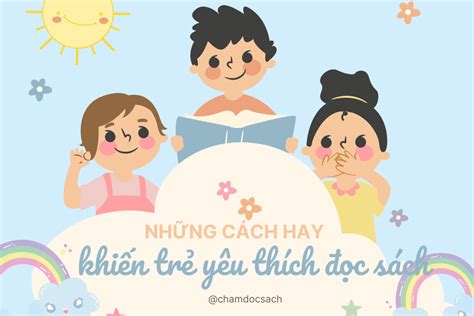 Giúp Con Yêu Thích đọc Sách 4 Gợi ý Hay Dành Cho Cha Mẹ