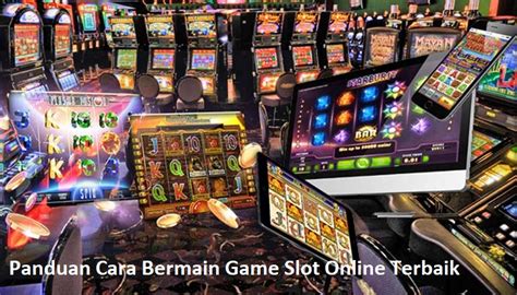 Panduan Cara Bermain Game Slot Online Terbaik Untuk PEMULA