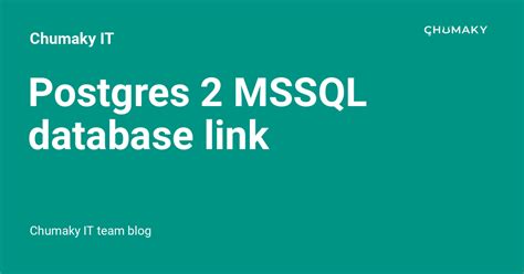 Postgres 2 MSSQL Database Link Chumaky IT