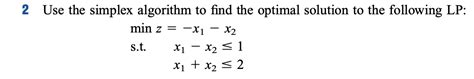 Solved 2 Use The Simplex Algorithm To Find The Optimal Chegg