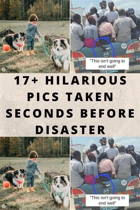 17 Hilarious Pics Taken Seconds Before Disaster Artofit