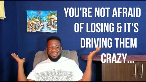 You Re Not Afraid Losing It S Driving Them Crazy YouTube