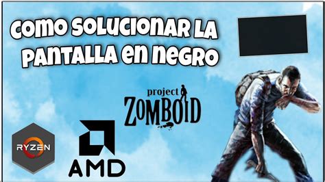 Solucion A Pantalla Negra En Project Zomboid FIX Project Zomboid