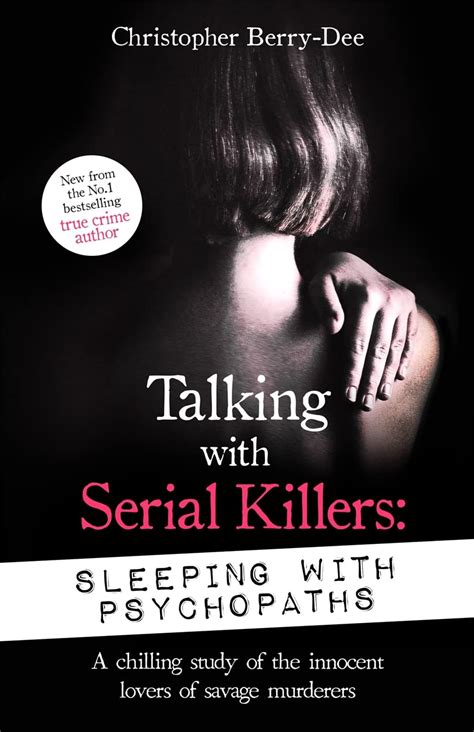 Talking With Serial Killers Sleeping With Psychopaths Christopher