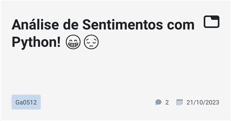 Análise De Sentimentos Com Python 😁😔 · Ga0512 · Tabnews