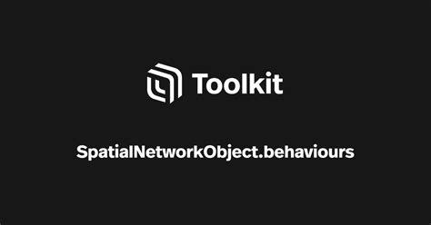 Spatialnetworkobjectbehaviours Spatial Creator Toolkit