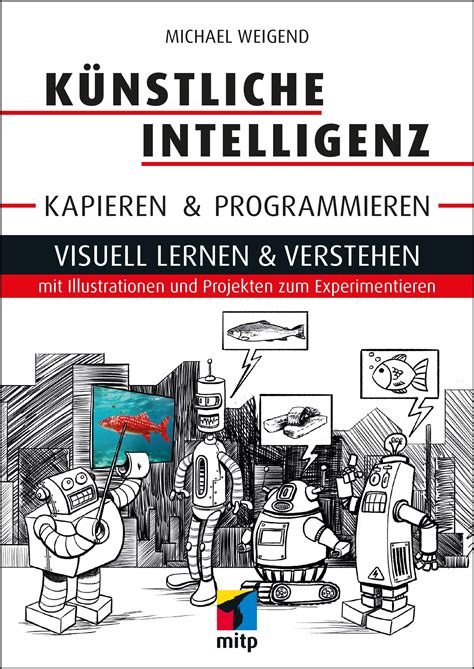 Künstliche Intelligenz Kapieren And Programmieren Michael Weigend Buch