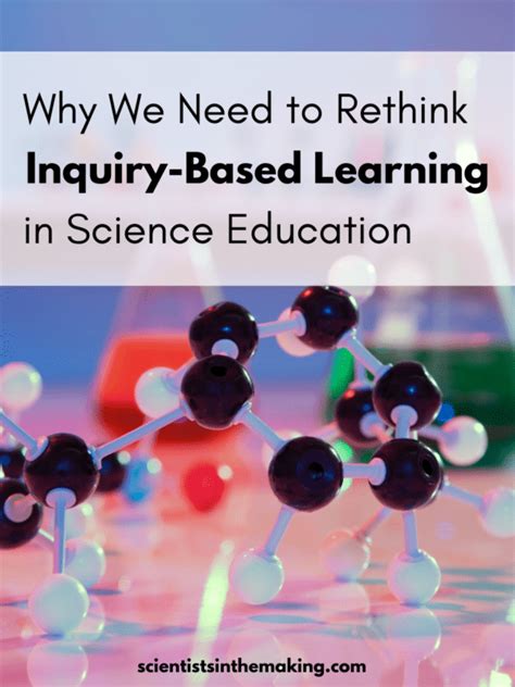 Why We Need To Rethink Inquiry Based Learning In Science Education Scientists In The Making