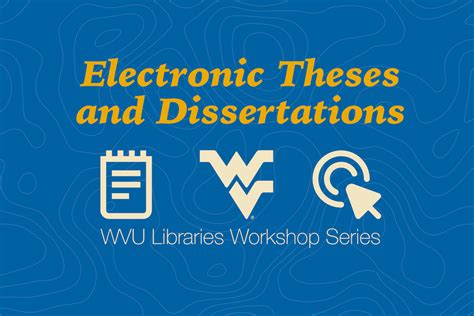 Libraries To Offer Dissertation And Thesis Workshop Series E News West Virginia University