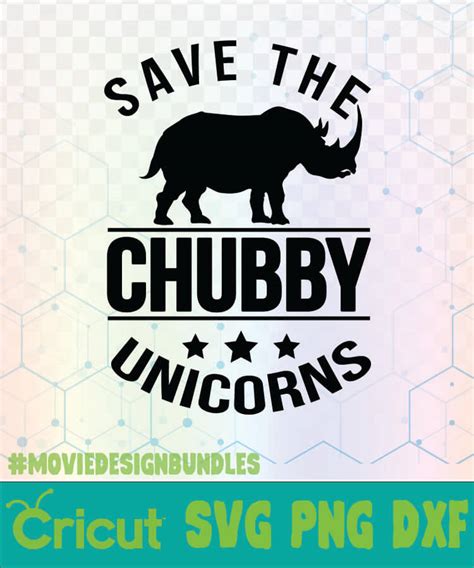 Save The Chubby Unicorns Unicorn Quotes Logo Svg Png Dxf Movie