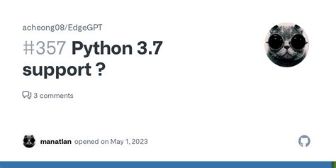 Python 3 7 Support Issue 357 Acheong08 EdgeGPT GitHub