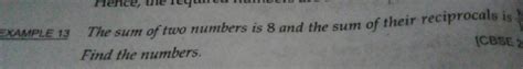 example 13 the sum of two numbers is 8 and the sum of their reciprocals i