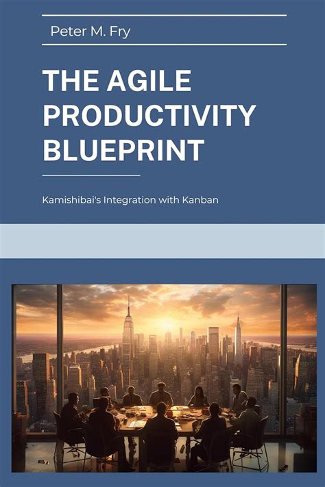The Agile Productivity Blueprint Kamishibais Integration With Kanban