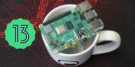 Descarga Android 13 Para Los Raspberry Pi 4 Pi 400 Y Compute Module 4