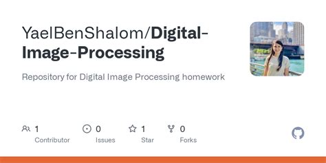Github Yaelbenshalom Digital Image Processing Repository For Digital Image Processing Homework