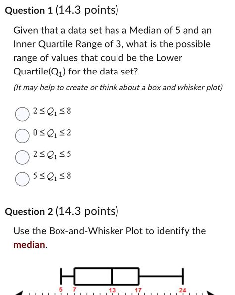 [answered] question 1 14 3 points given that a data set has a median of
