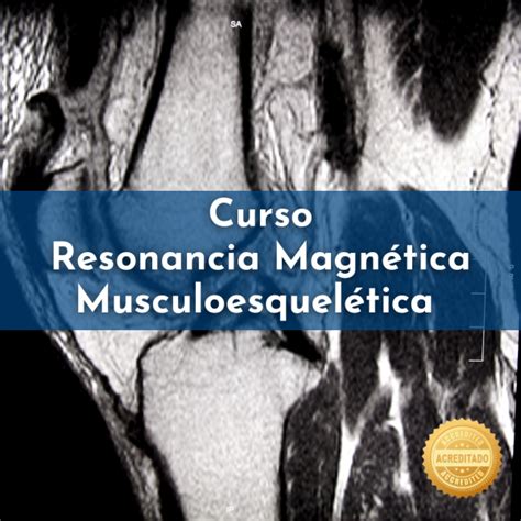 Curso Resonancia Magnética Musculoesquelética Innova Formación Continua