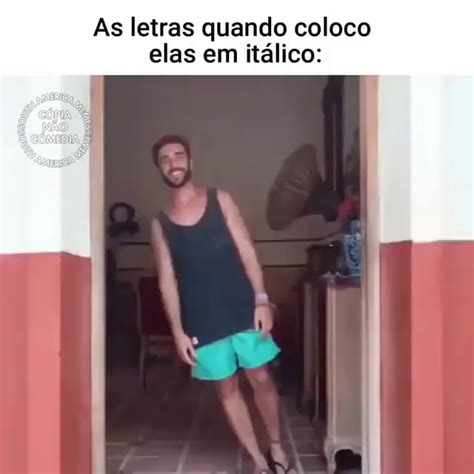 As letras quando coloco elas em itálico iFunny