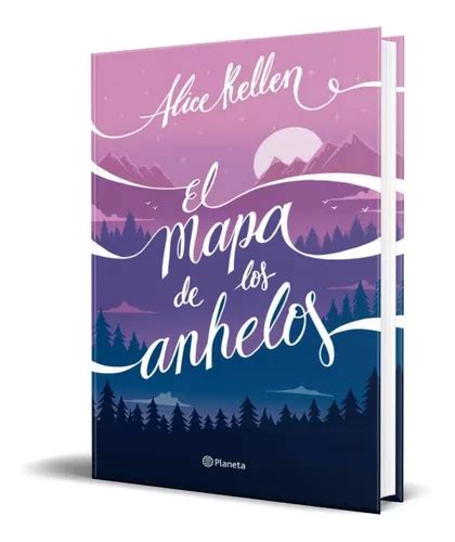 El Mapa De Los Anhelos Alice Kellen Original En Venta En