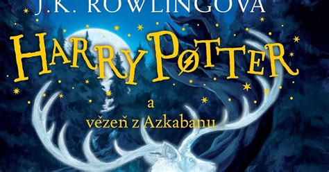 The Diary Of One Bookworm Harry Potter a Vězeň z Azkabanu J K Rowling