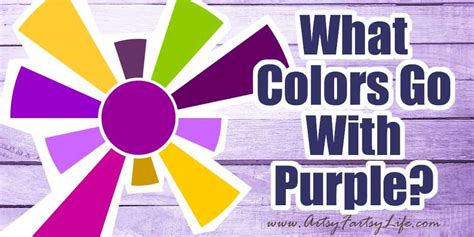 What Are The Perfect Colors That Go With Purple · Artsy Fartsy Life