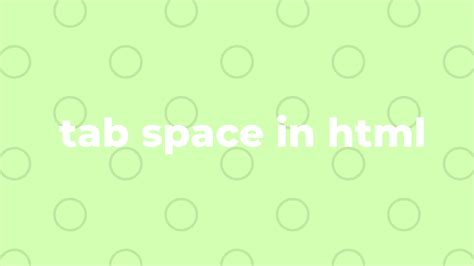 Solved Tab Space In Html Sourcetrail