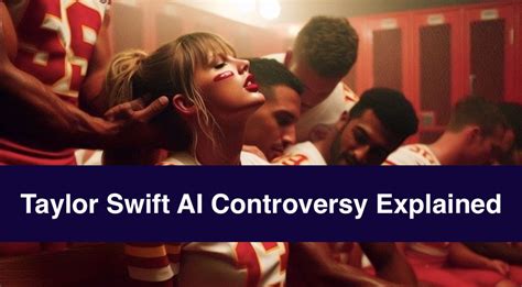 Whats Up With The Taylor Swift Ai Images Causing Controversy Online