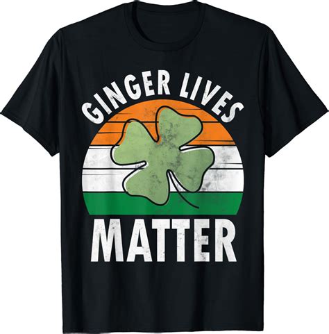 Ginger Lives Matter Shirt Funny Saint Patricks Day Gift T Shirt Amazon Co Uk Clothing