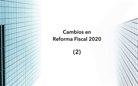 Cambios En Reforma Fiscal 2020 2 As News