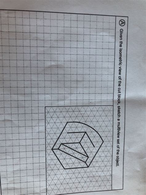 Solved Given The Isometric View Of The Cut Block Sketch A