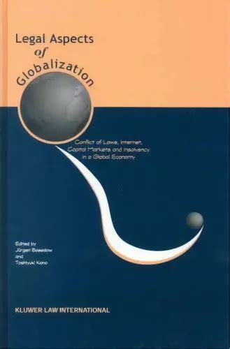 Legal Aspects Of Globalisation De Jurgen Basedow Editorial Kluwer Law