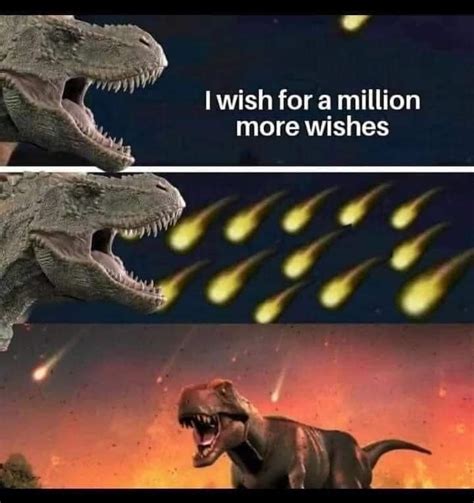 Asteroid That Killed Dinosaurs Wish Upon A Star Meme Meme