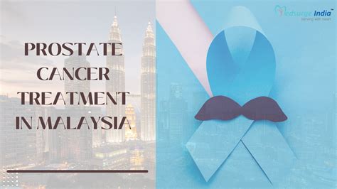 Prostate Cancer Treatment Cost In Malaysia Type And Procedure Medsurge
