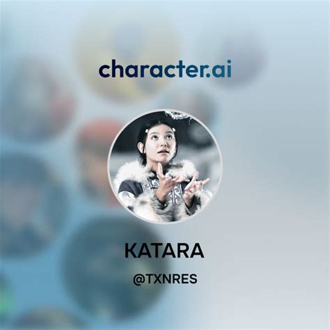 Chat With Katara Characterai Ai Chat Reimaginedyour Words Your