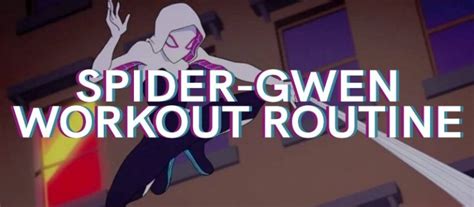 Spider Gwen Workout Routine Train To Become Earth 65 Gwen Stacy