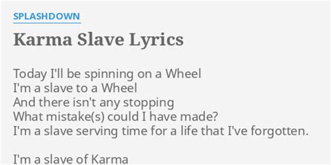 Karma Slave Lyrics By Splashdown Today Ill Be Spinning