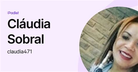 Cláudia Sobral Claudia471 Profile Padlet