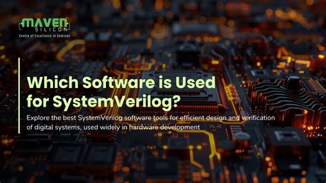 Which Software Is Used For Systemverilog Maven Silicon