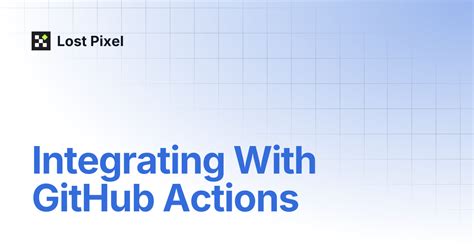 Integrating With Github Actions Lost Pixel