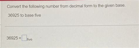 Convert The Following Number From Decimal Form To The Chegg
