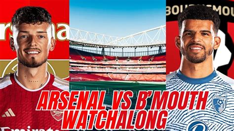 Arsenal Vs Bournemouth Live Watch Along Youtube